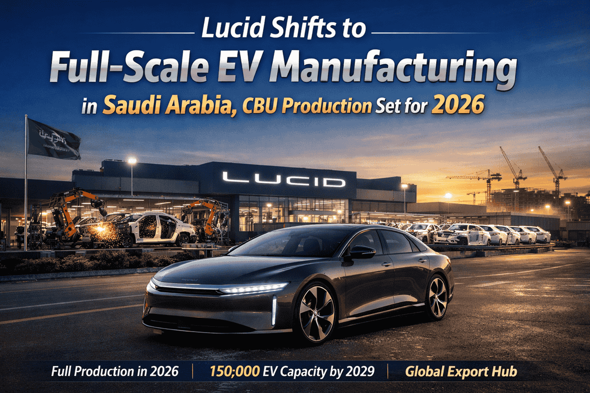Lucid Shifts to Full-Scale EV Manufacturing in Saudi Arabia, CBU ...